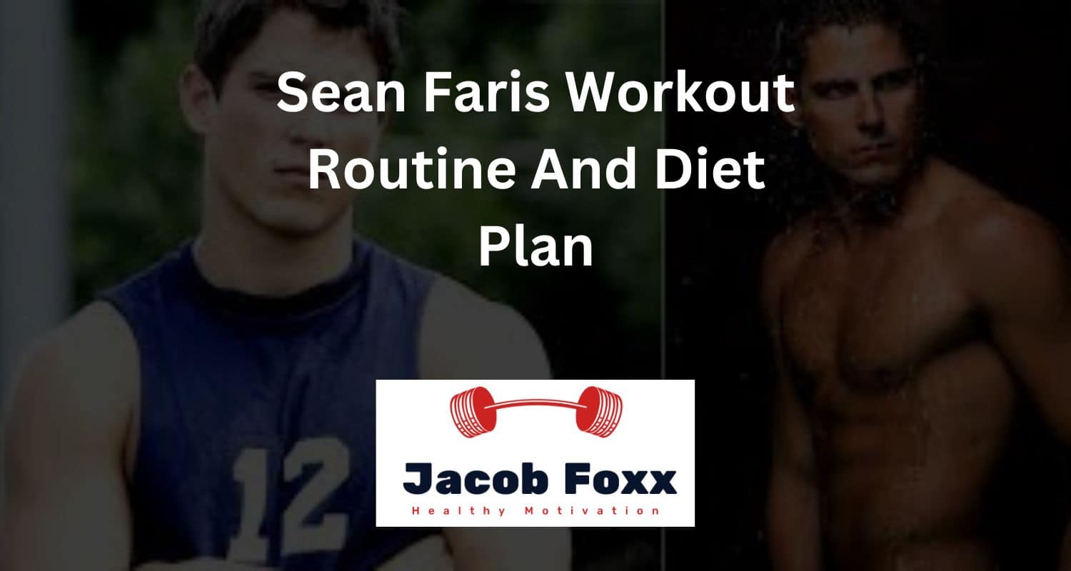 Sean Faris Workout Routine And Diet Plan – Explained