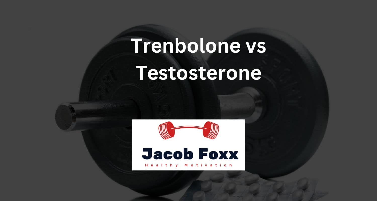 Trenbolone vs Testosterone - Which is Better?